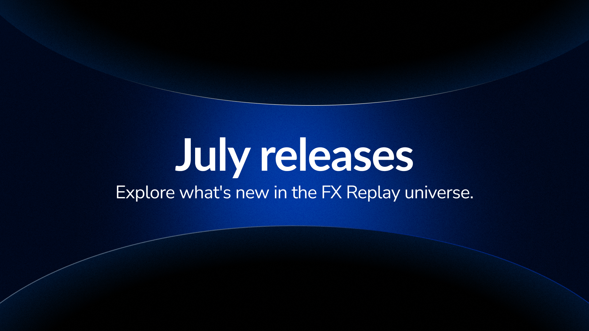 July FX Replay Releases | FX Replay